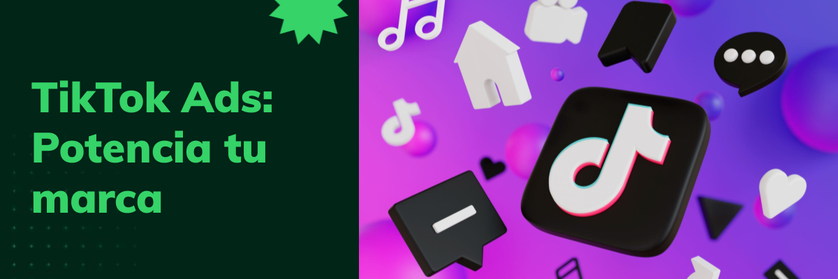 TikTok Ads: Comienza a monetizar tu creatividad